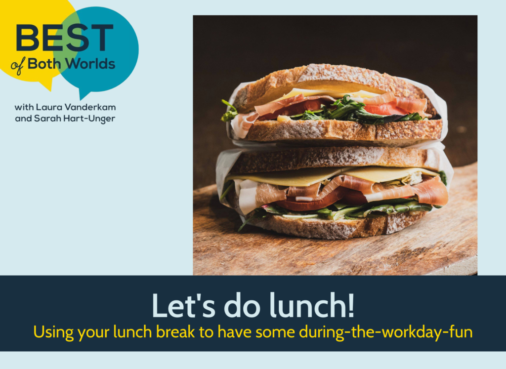 Best of Both Worlds podcast: Let's do lunch! - Laura Vanderkam