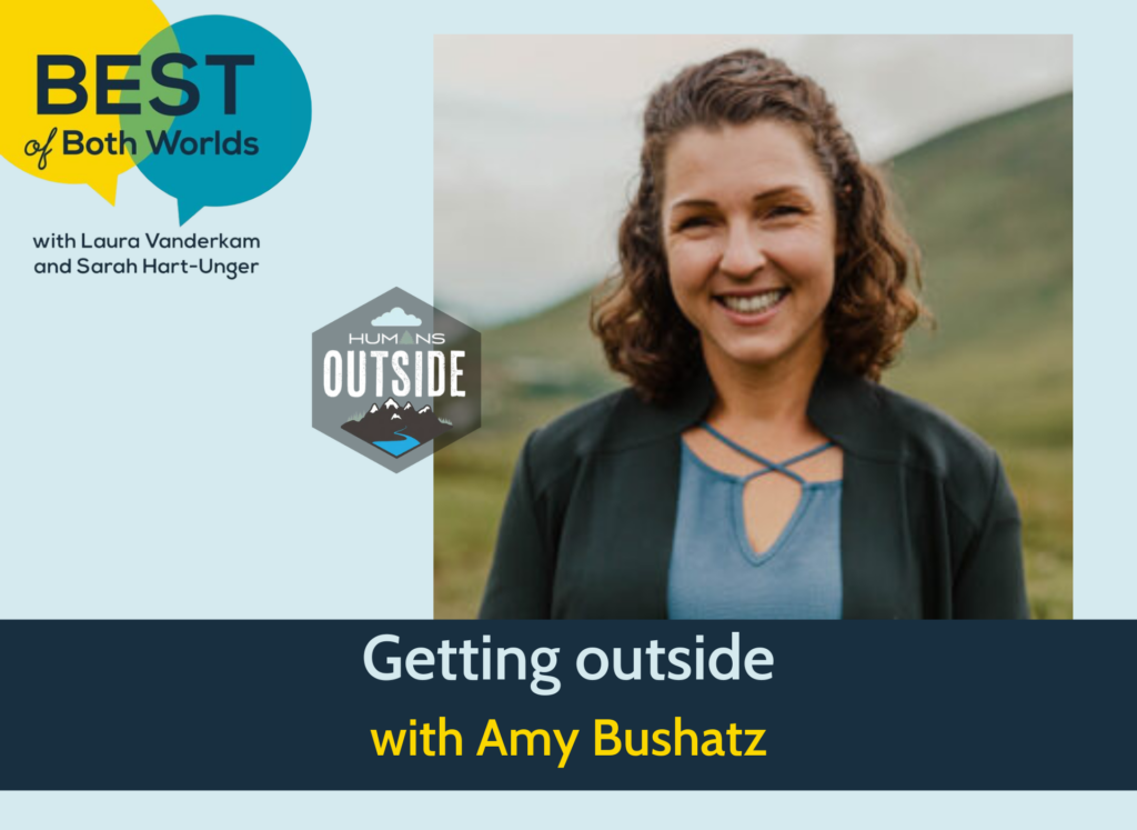 Best of Both Worlds | A Podcast w/ Laura Vanderkam & Sarah Hart-Unger